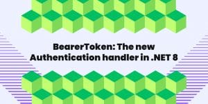 BearerToken: The new Authentication handler in ASP.NET Core 8