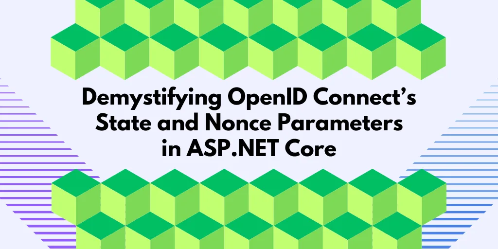 Understanding OpenID Connect State and Nonce in ASP.NET Core