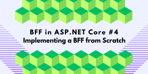 BFF in ASP.NET Core #4 - Implementing a BFF from scratch